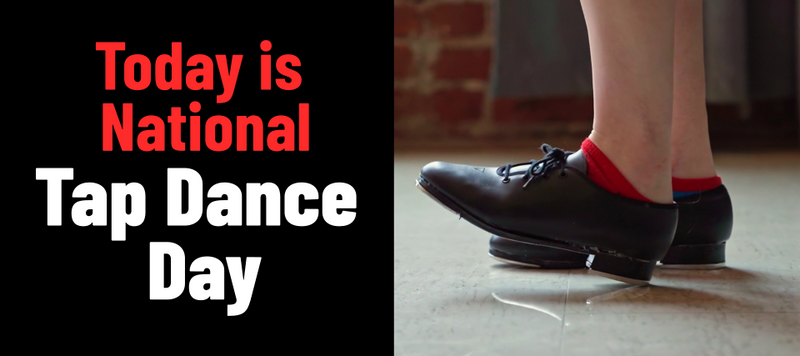 It's National Tap Dance Day Today