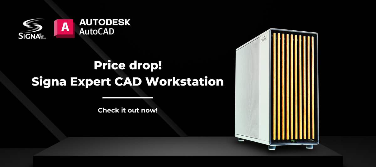 Price Drop on the Signa Expert CAD Workstation for AutoCAD Pros