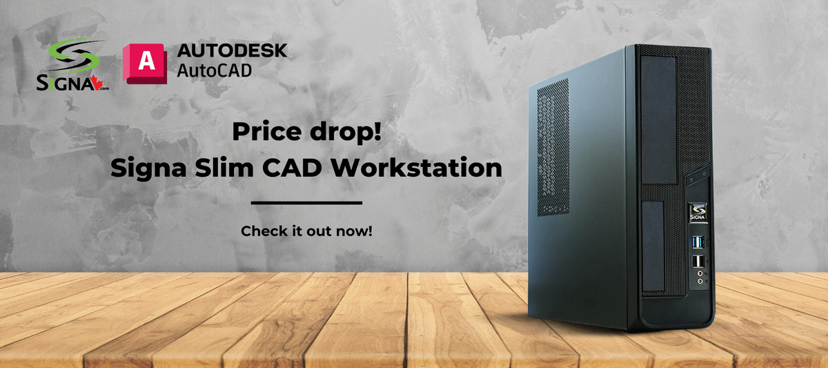 New Lower Price on the Signa Slim CAD Workstation