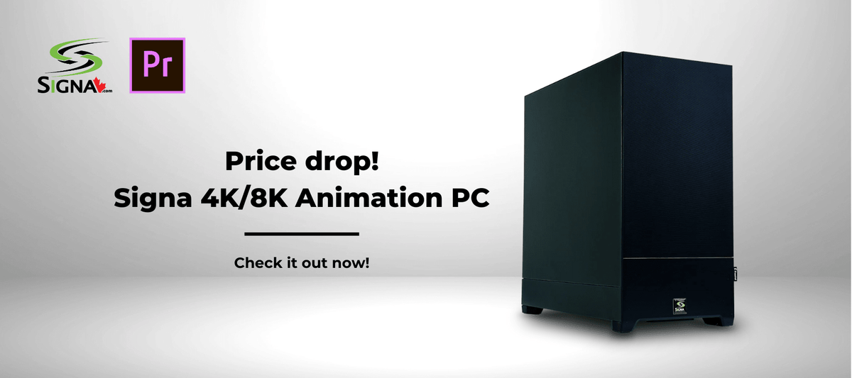 Signa Mid-Level 4K/8K Animation PC Now at a New Lower Price